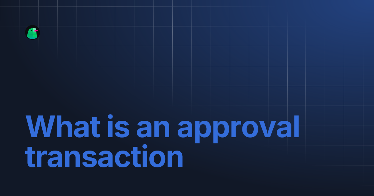 What is an approval transaction