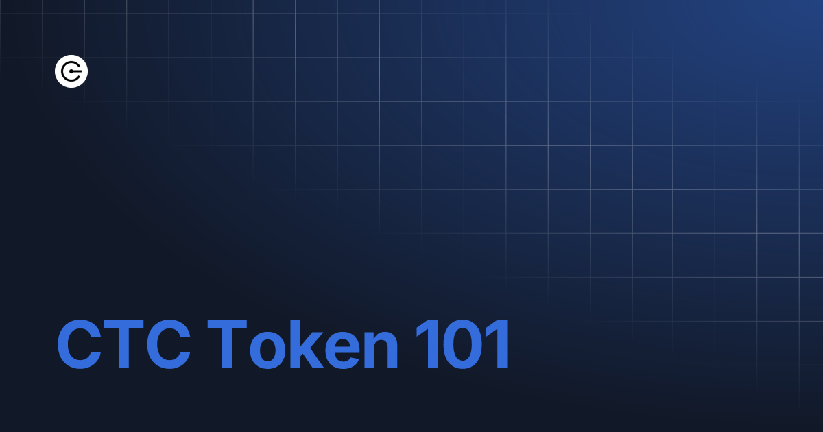 CTC Token 101